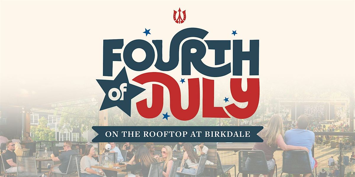 Fourth of July At Birkdale - Rooftop Reservations - 21+ Only | Suffolk ...