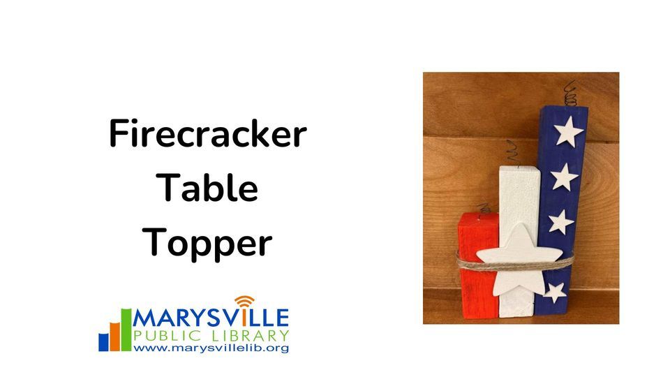 Firecracker Table Topper | Marysville Public Library | June 15, 2023