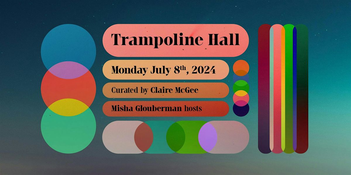 Trampoline Hall - Monday July 8th: Claire McGee Curates | The Garrison ...