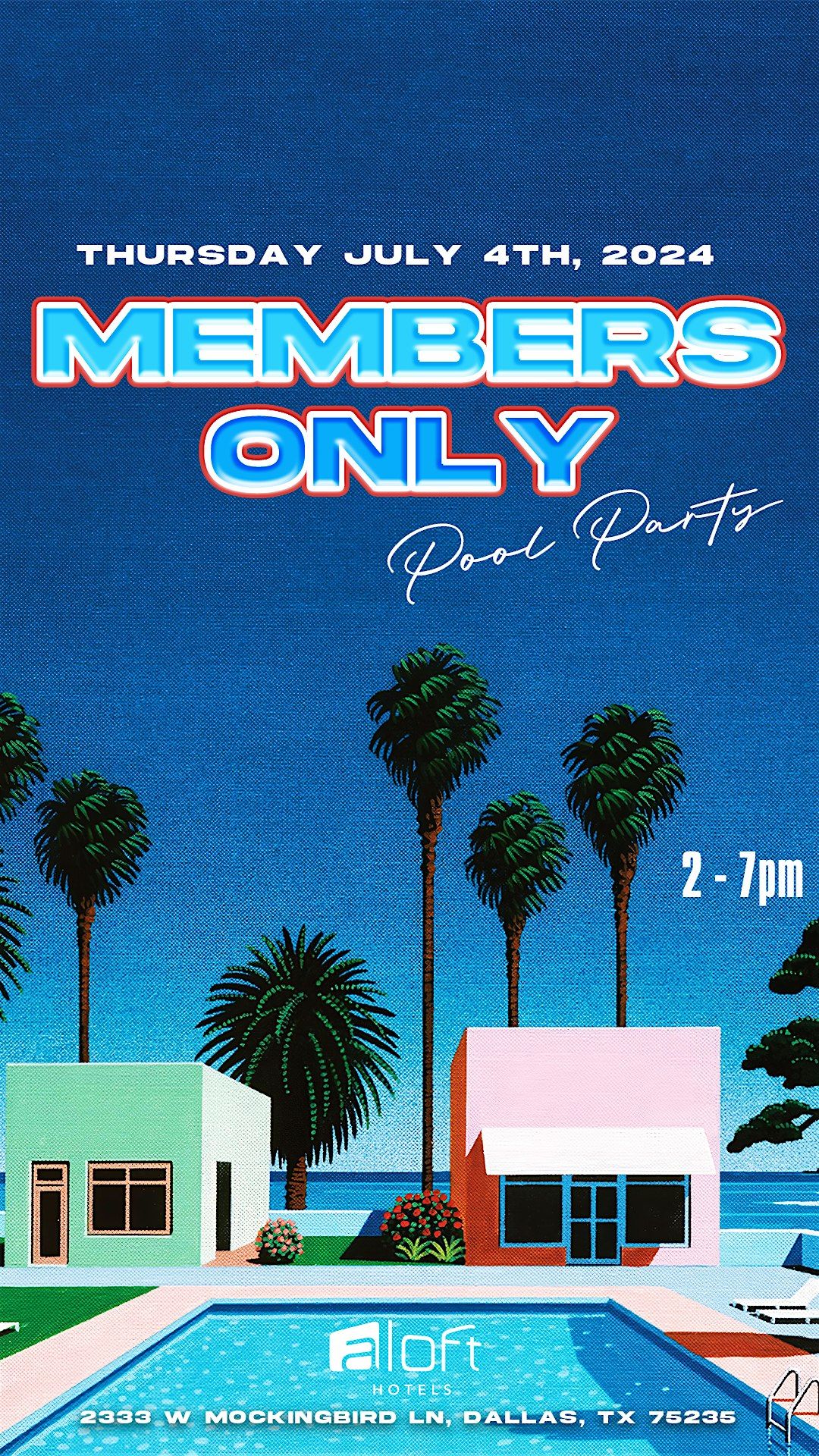Members Only Pool Party | Aloft Dallas Love Field | July 4, 2024