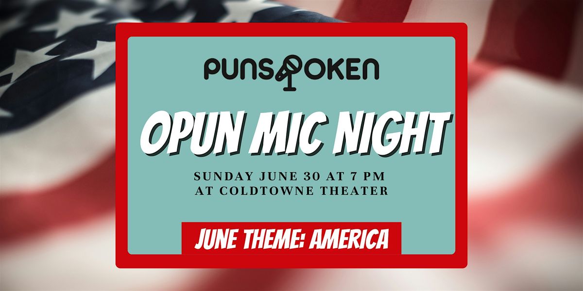 OPUN MIC NIGHT - Theme: AMERICA | 1700 E 2nd St, Austin, TX | June 30, 2024