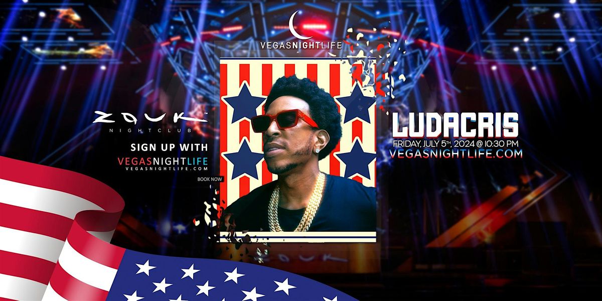 Ludacris | July 4th Weekend Party Las Vegas | Zouk Nightclub | Zouk ...