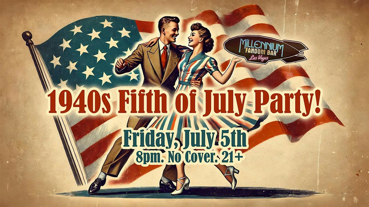 1940s Fifth of July Party! | Millennium FANDOM BAR, Las Vegas, NV ...