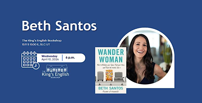 Beth Santos | Wander Woman | The King's English Bookshop, Salt Lake City, UT | April 10, 2024