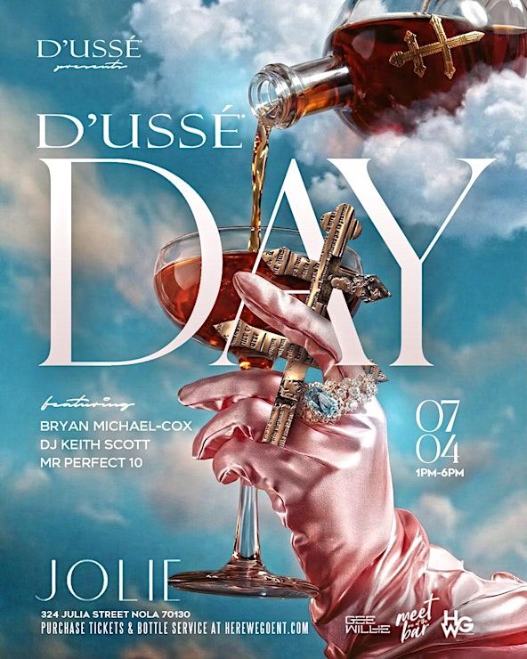 DUSSÉ DAY PARTY FEAT. BRYAN MICHAEL-COX & DJ KEITH SCOTT SAT. 7/4 ...