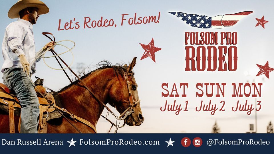 Folsom Pro Rodeo | Dan Russell Arena, Folsom, CA | July 1 to July 3