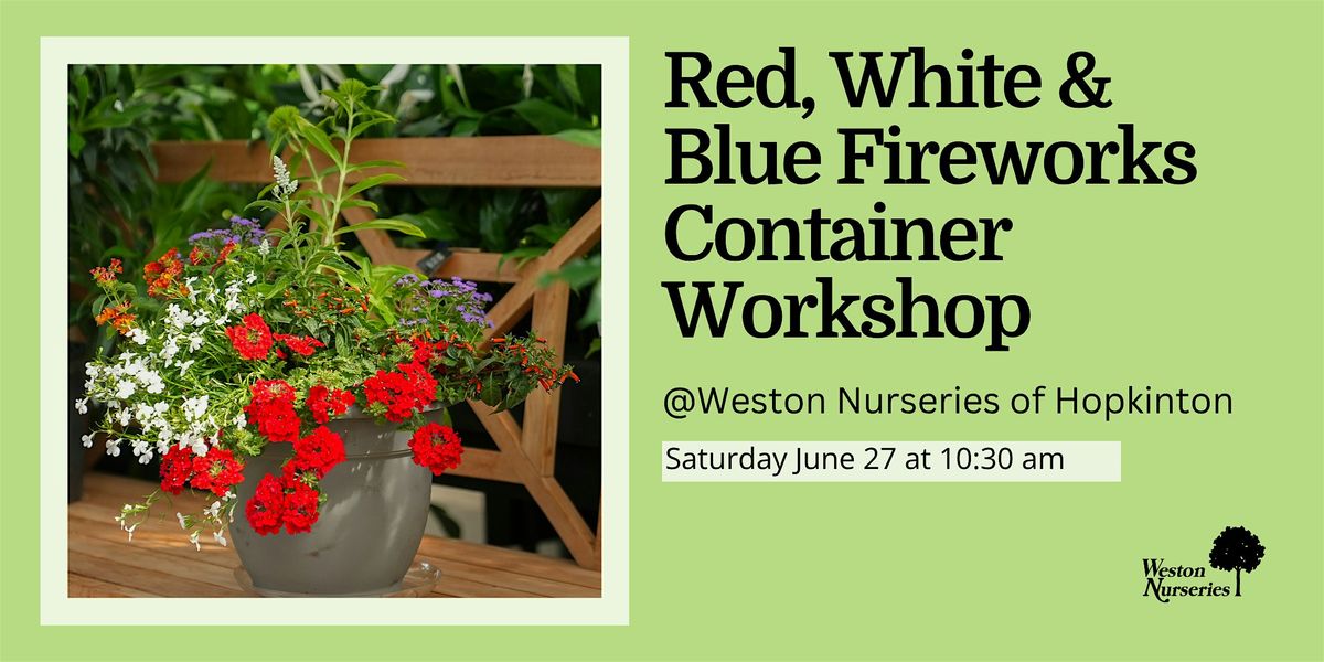 Red, White & Blue Fireworks Container Workshop | Weston Nurseries ...